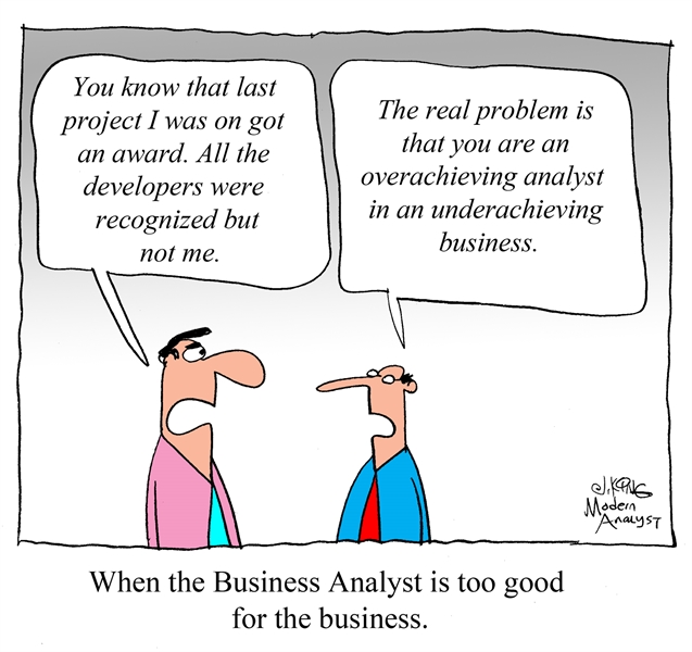 Humor: When the Business Analyst is too good for the business...